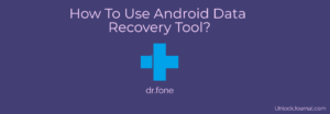 How To Use Android Data Recovery Tool To Unlock Device