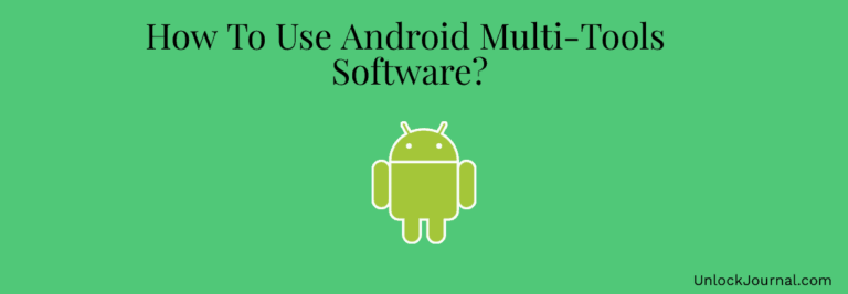 How To Use Android Multi-Tools Software To Unlock Devices