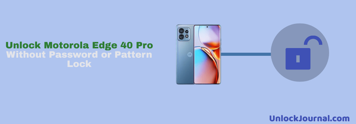 Unlock Motorola Edge 40 Pro with Forgotten Password or Pattern Lock